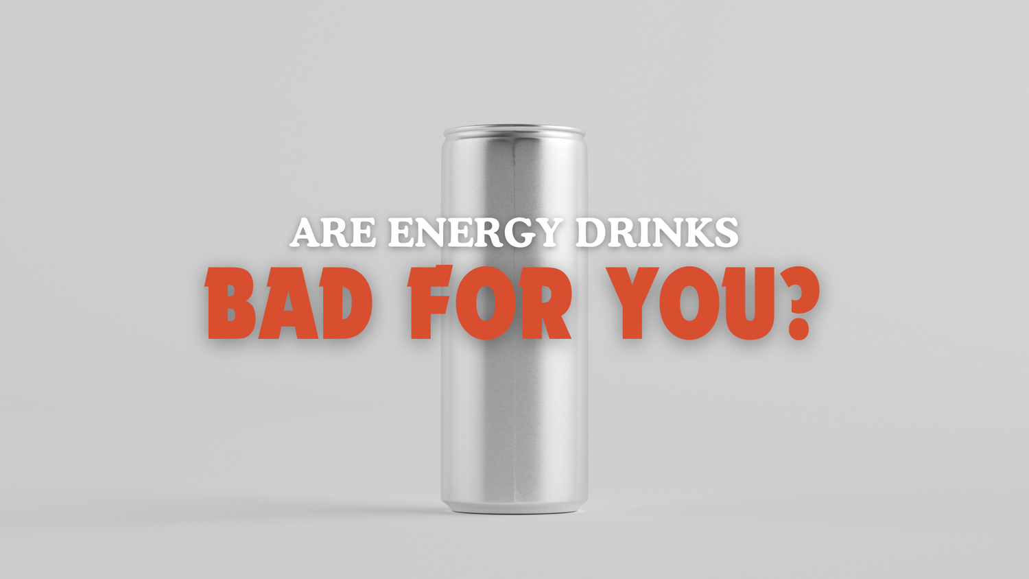 Are Energy Drinks Bad For You? – Sol Energy